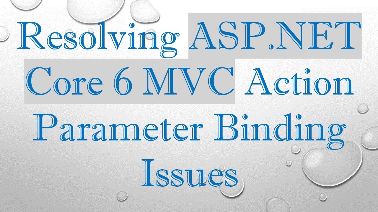 Resolving Aspnet Core 6 Mvc Action Parameter Binding Issues Youtube 8480