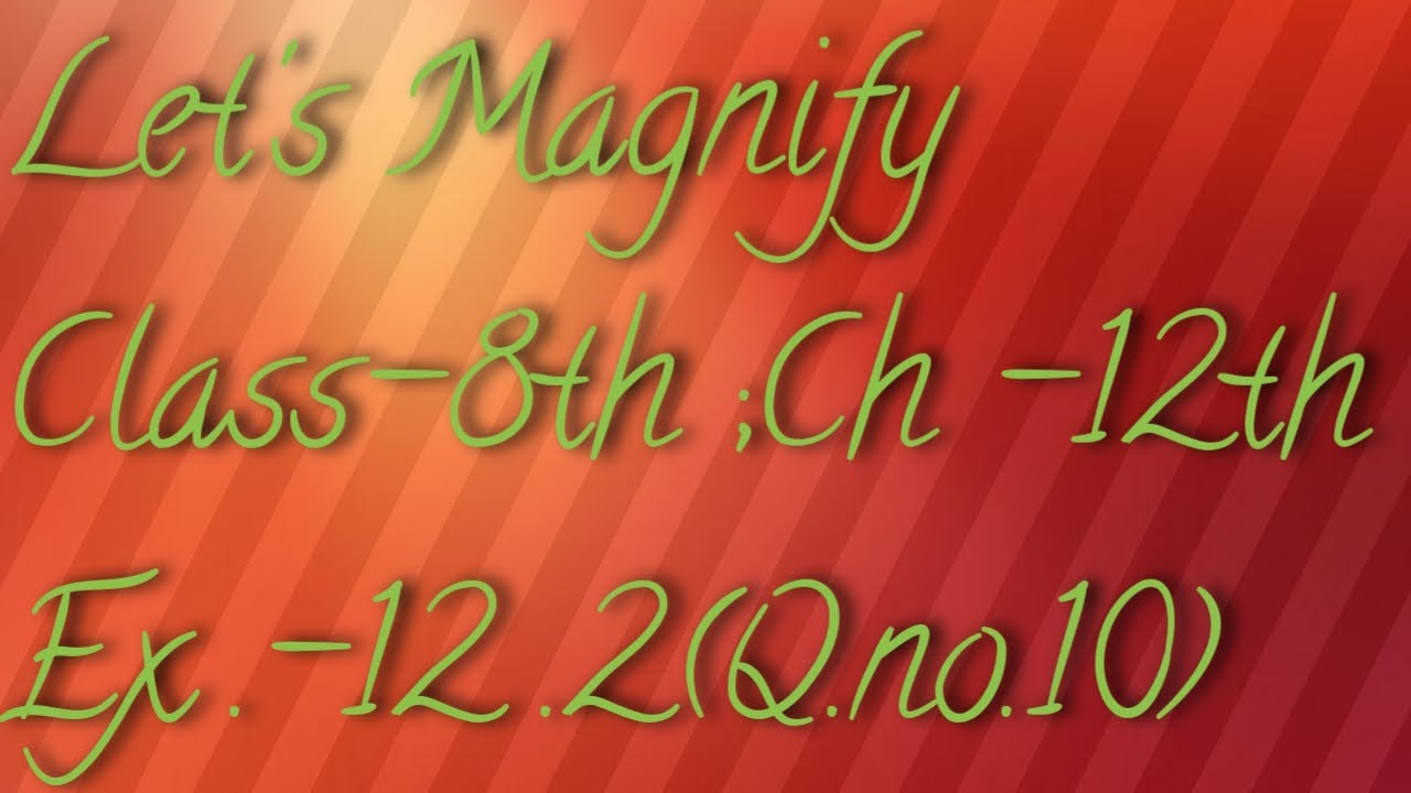 Let s Magnify Mathematics Class 8 Ex 12 2 10 Ch 12 Construction Of let-s-magnify-mathematics-class-8-ex-12-2-10-ch-12-construction-of