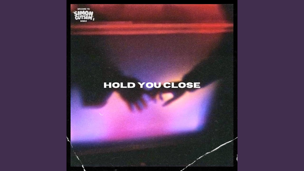 Hold You Close - YouTube