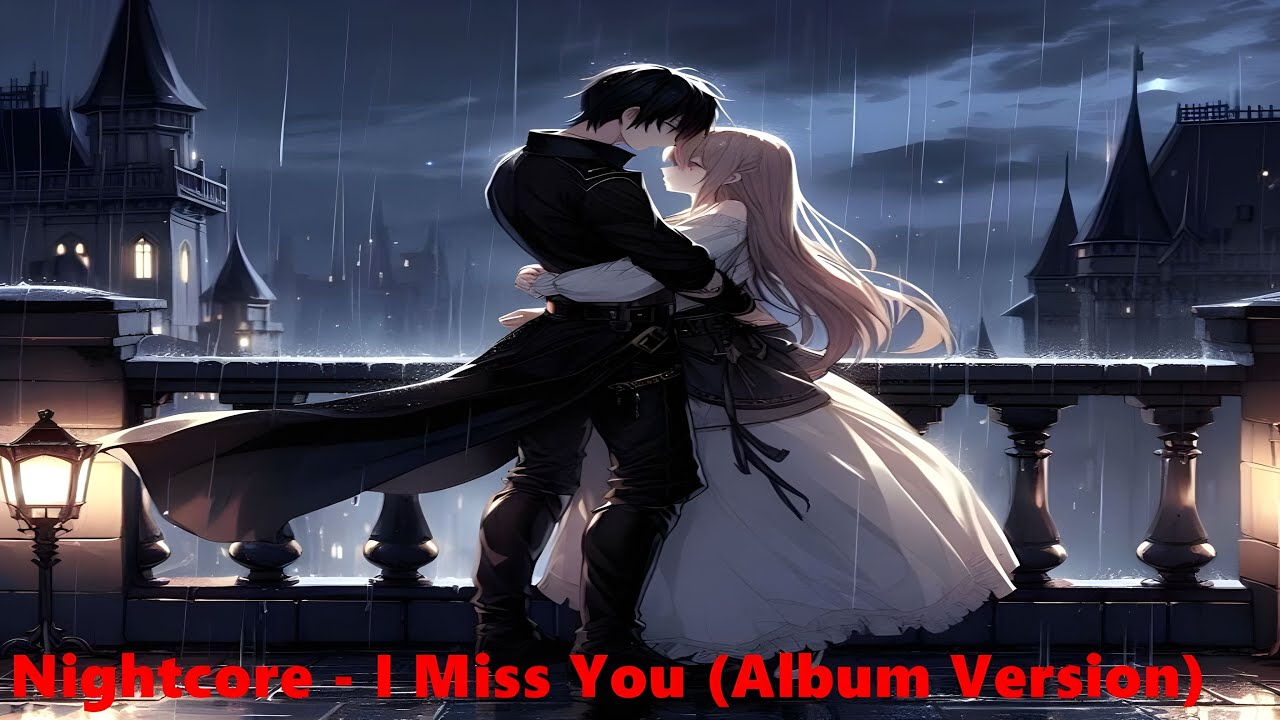 Nightcore - I Miss You (Album Version) - YouTube