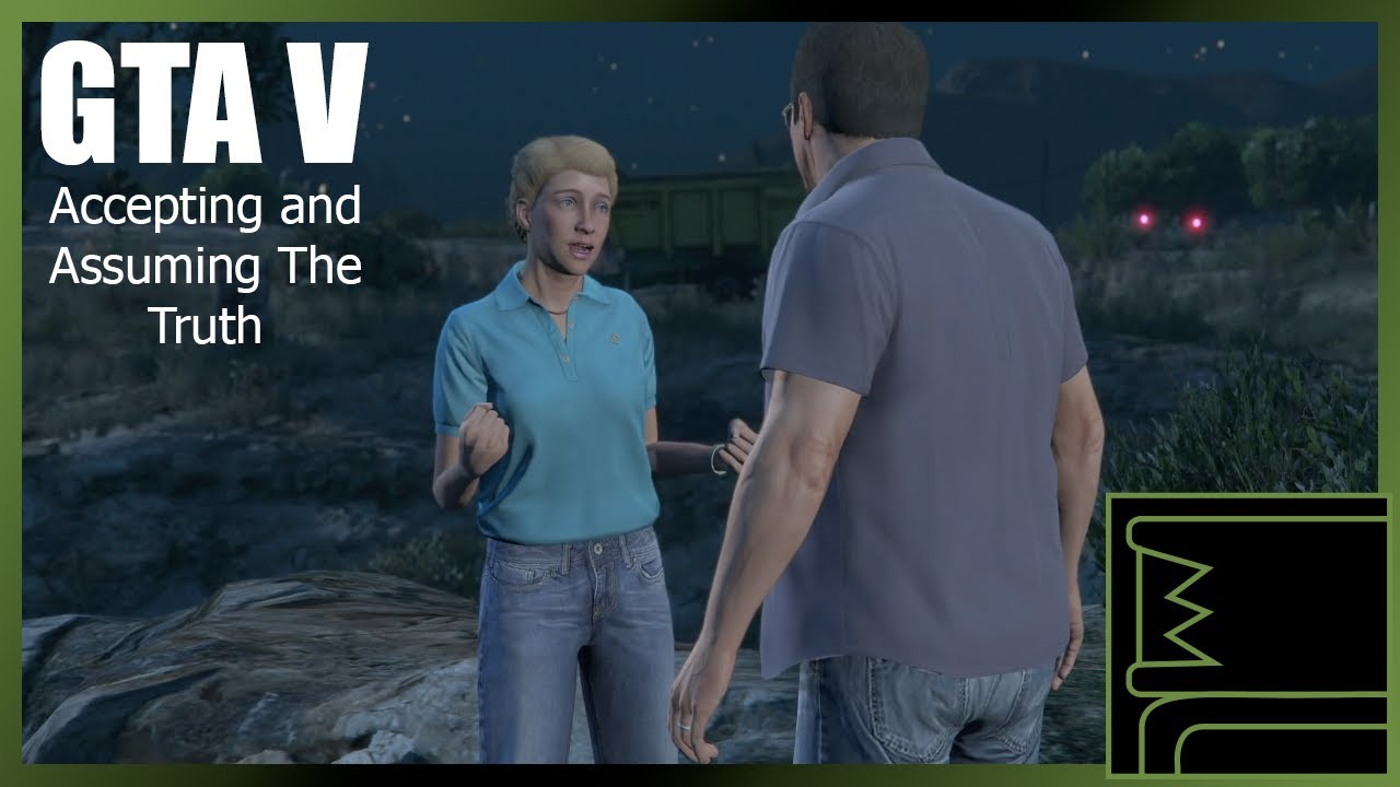 GTA 5: Accepting and Assuming the Truth - YouTube