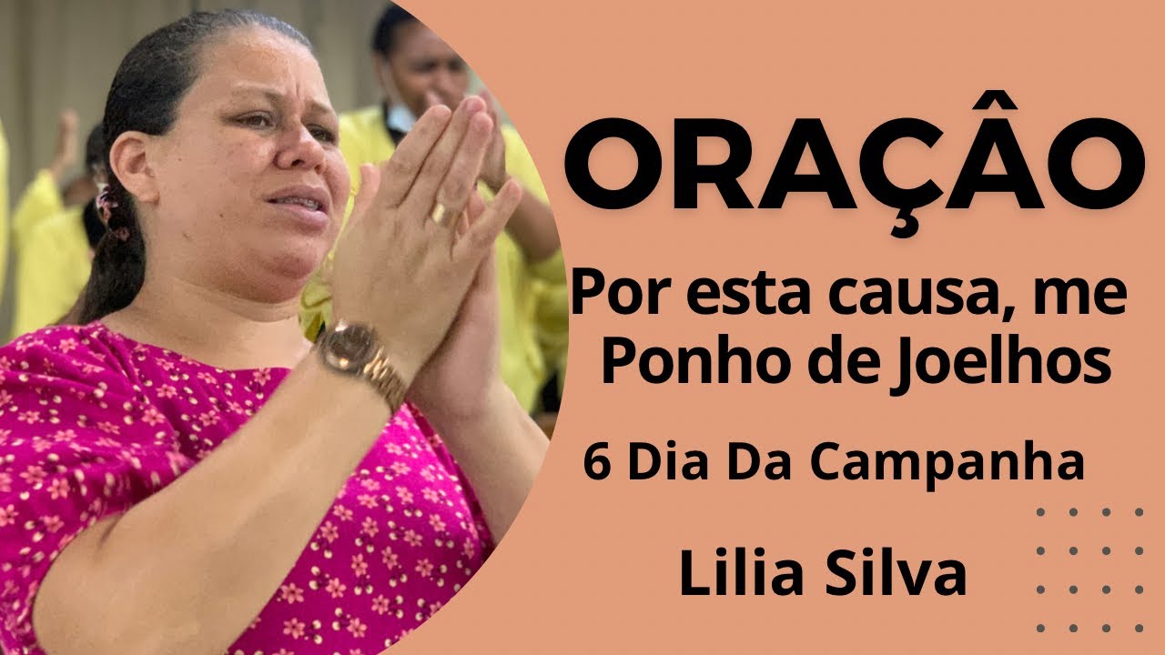 Oração- Por esta causa,Me Ponho de Joelhos | Lilia Silva - YouTube