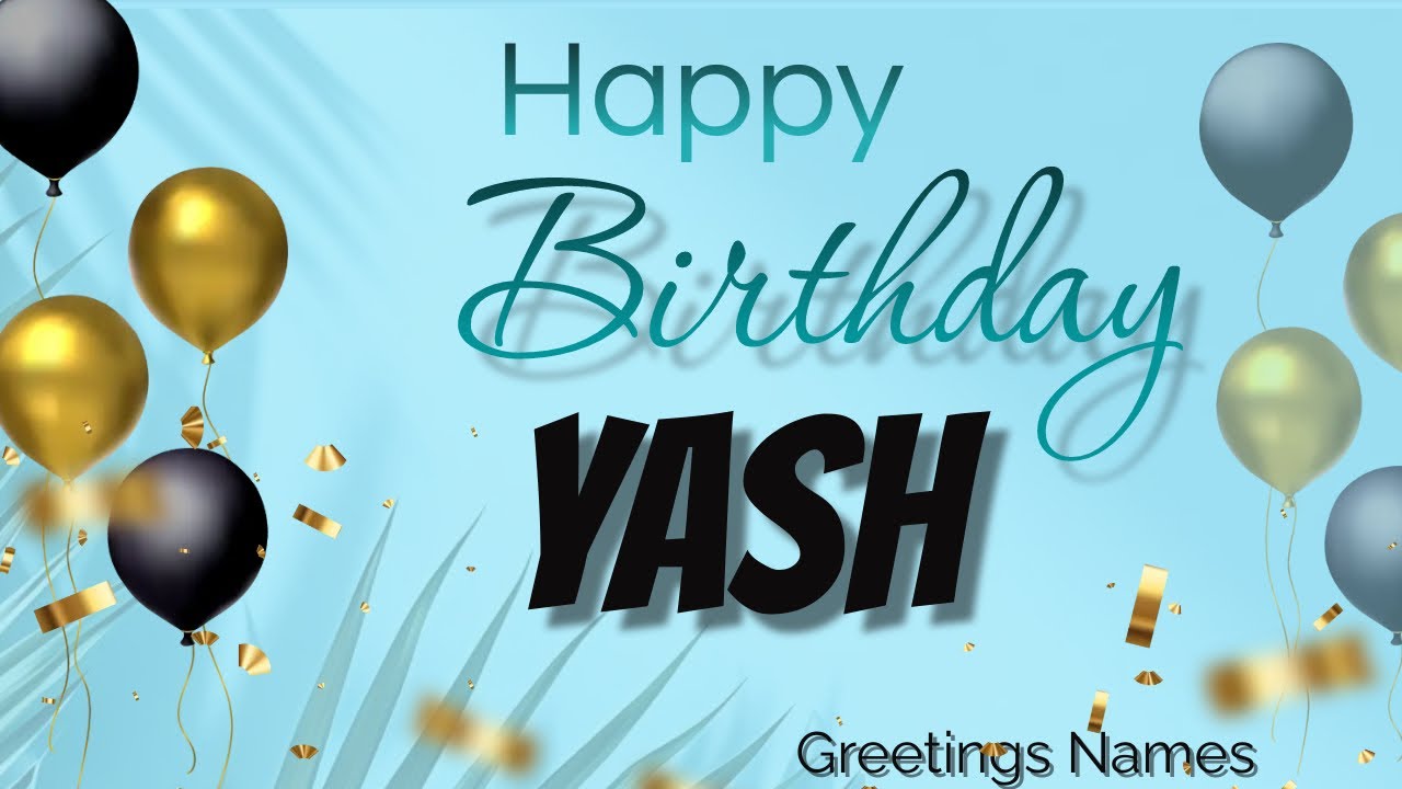 YASH Happy Birthday Song – Happy Birthday Yash – Happy birthday to you ...