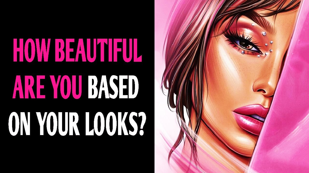 HOW BEAUTIFUL ARE YOU BASED ON YOUR LOOKS?PRETTY or STUNNING? Magic ...