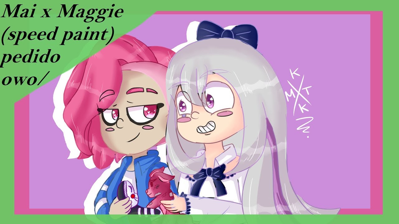 speedpaint Mai x Maggie (pedido ) #fnafhs - YouTube