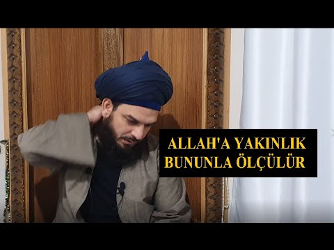 885. ALLAH'A YAKINLIK BUNUNLA ÖLÇÜLÜR