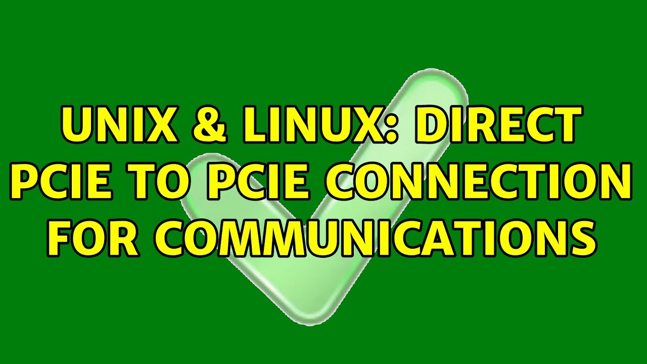 Unix & Linux: Direct PCIe to PCIe Connection For Communications - YouTube
