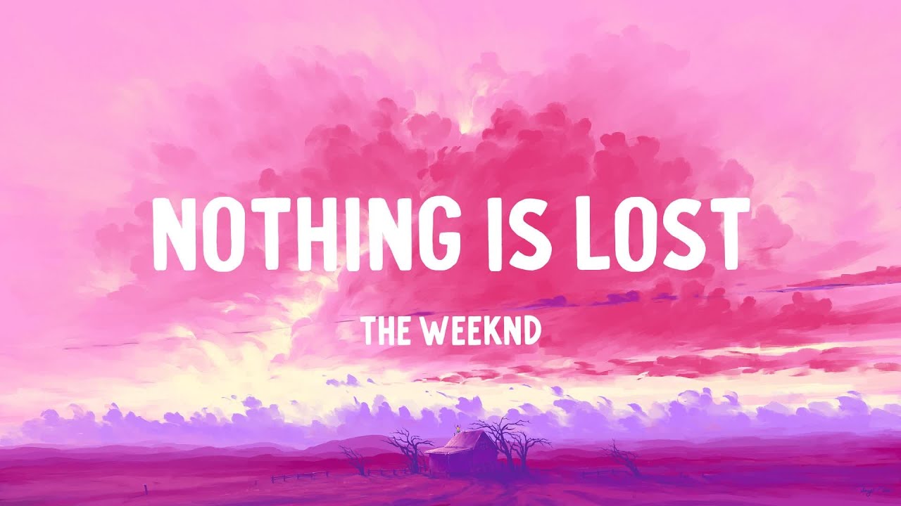 The Weeknd - Nothing Is Lost (You Give Me Strength) (Lyrics) - YouTube