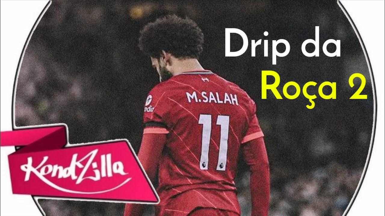 Mohamed Salah - Drip da Roça 2 (Lil Whind/Wiu) Liverpool Trap 2022 ...
