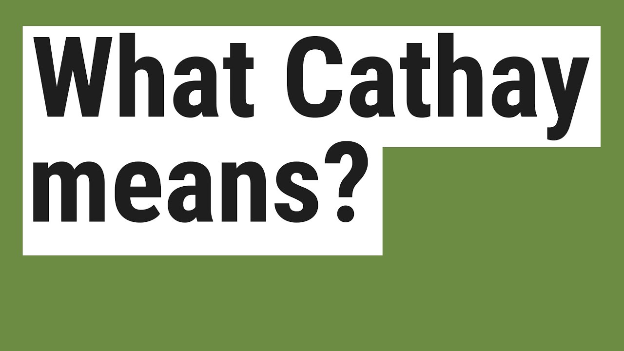 What Cathay means? - YouTube