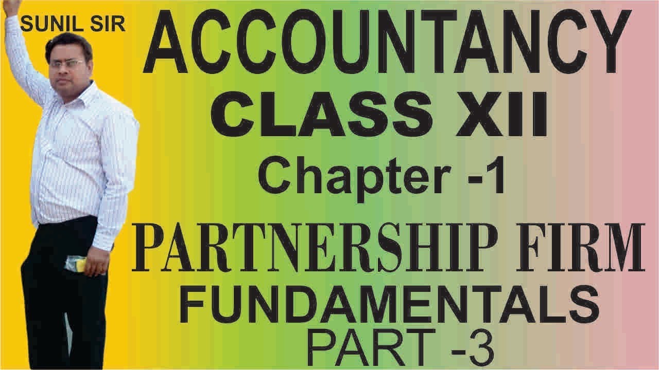Class 12 ACCOUNTANCY, PARTNERSHIP FIRM – FUNDAMENTALS || PARTNERS ...