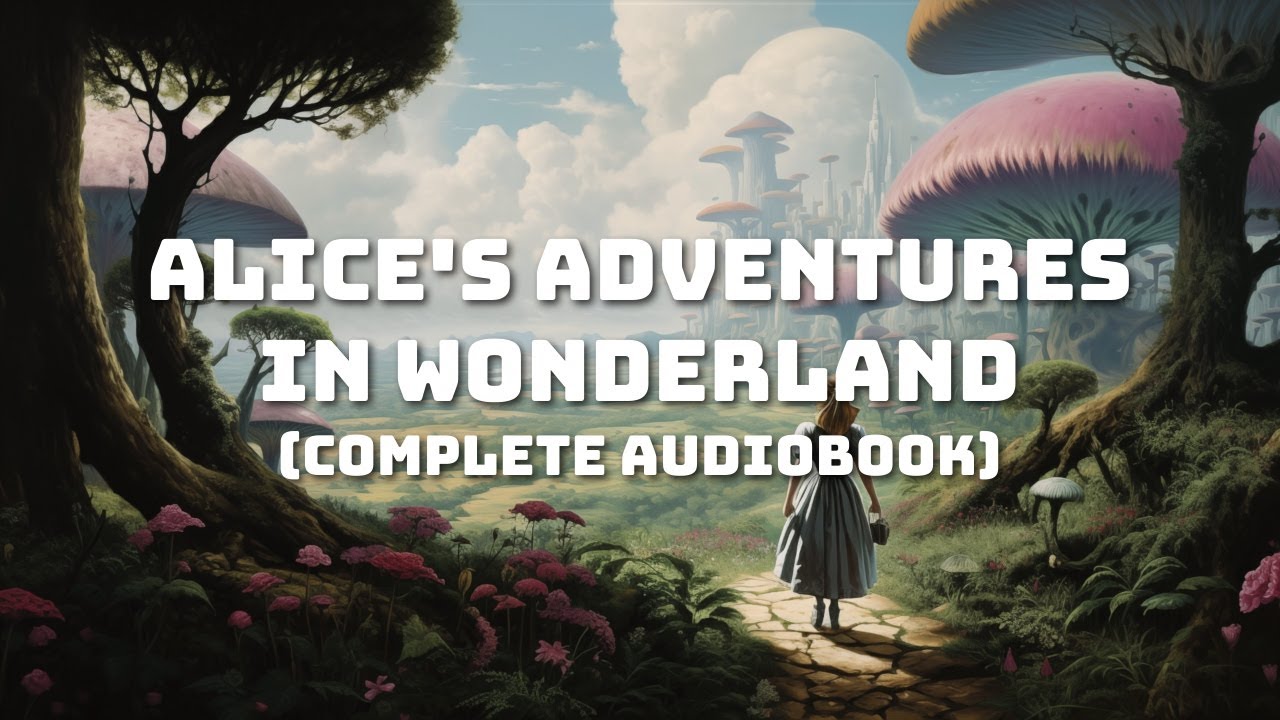 Alice's Adventures In Wonderland by Lewis Carroll (Complete Audiobook ...