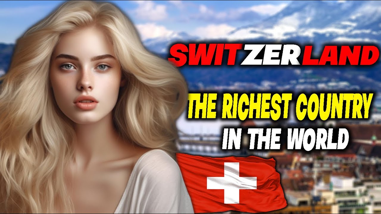 THE RICHEST COUNTRY IN THE WORLD ! LIFE IN SWITZERLAND - SWITZERLAND ...