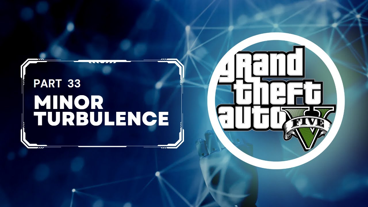GTA 5 | Mission 33 | Part 33 | Minor Turbulence | Mr. Ex - YouTube