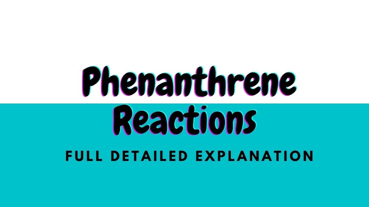 Phenanthrene Reactions | Polycyclic Aromatic Compounds | Pharmaceutical ...