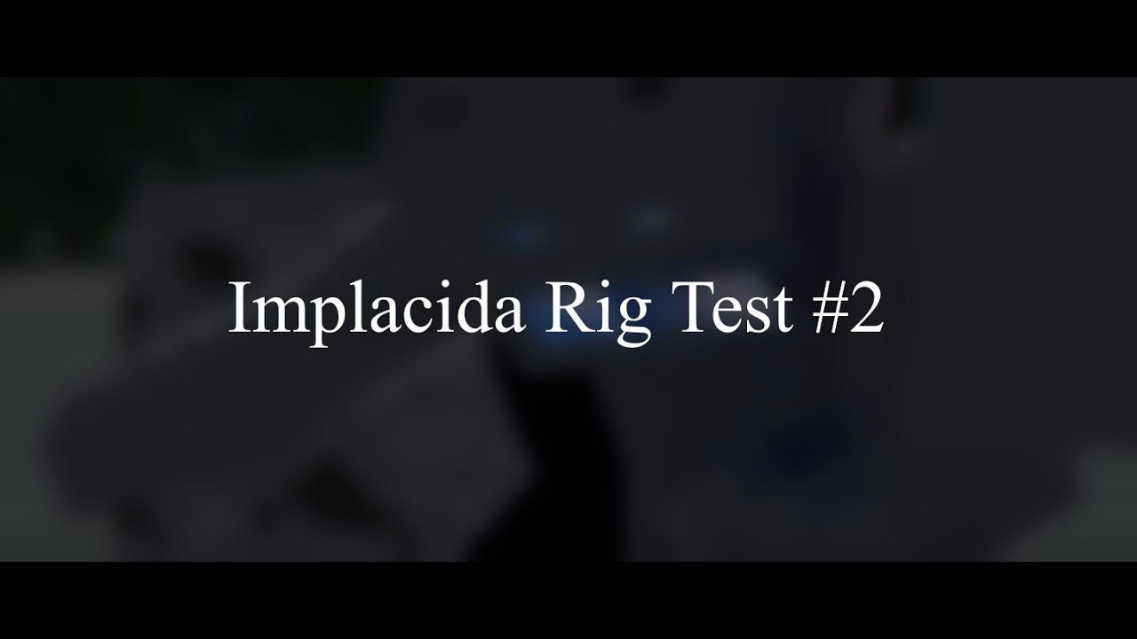 Implacida Rig Test #2 - YouTube