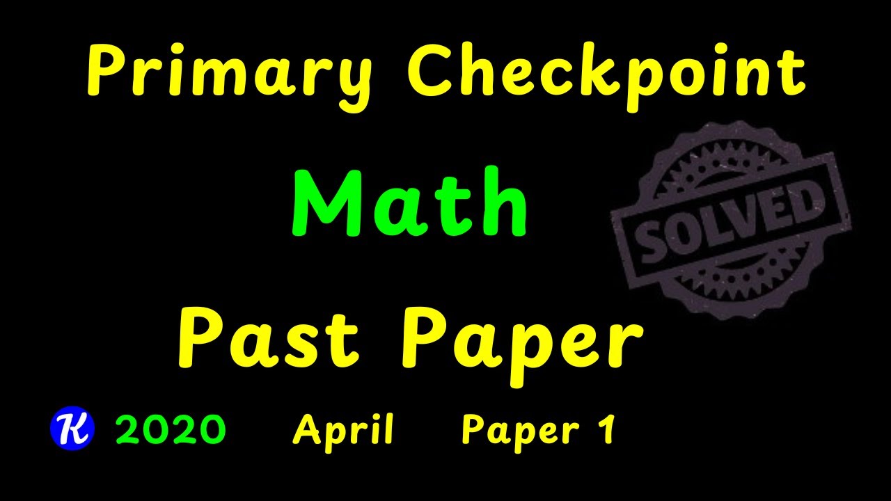 Primary Checkpoint Math 2020 April Paper 1 0845 - YouTube