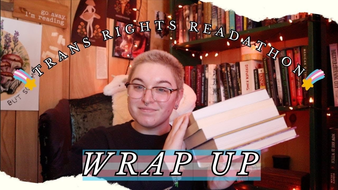 Trans Rights Readathon Wrap Up - YouTube
