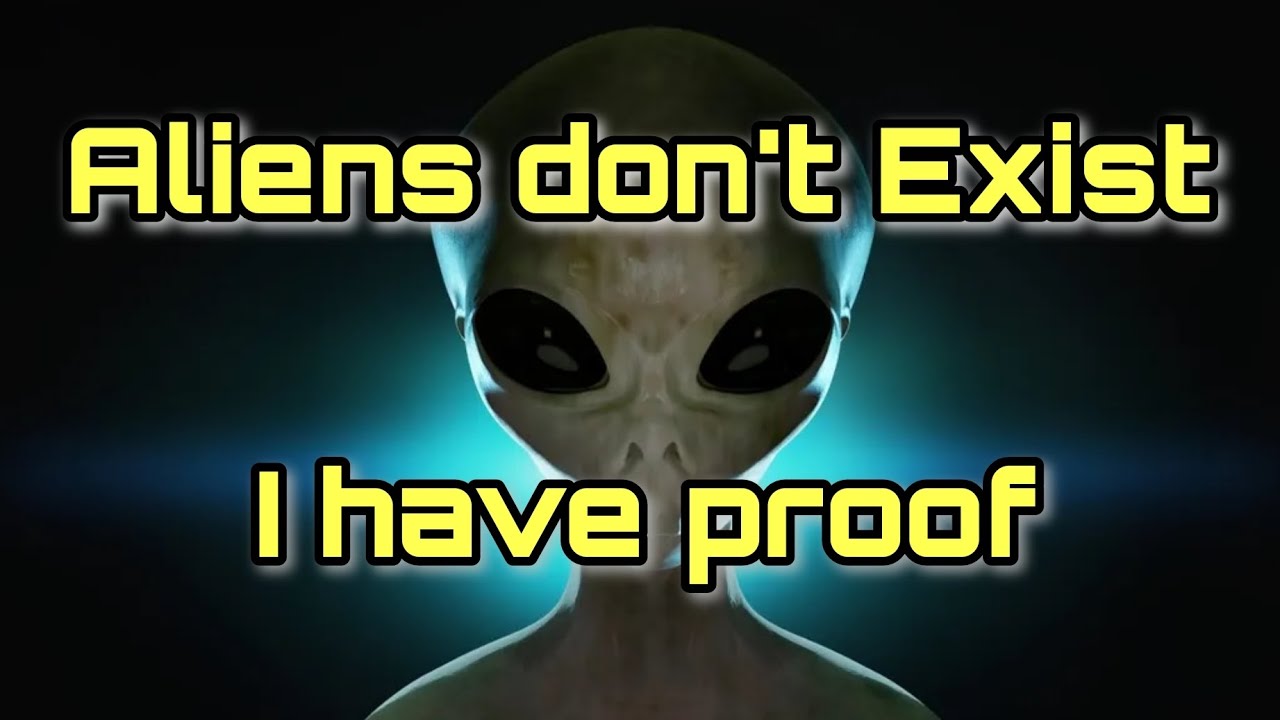 Aliens don't exist, I have proof. - YouTube