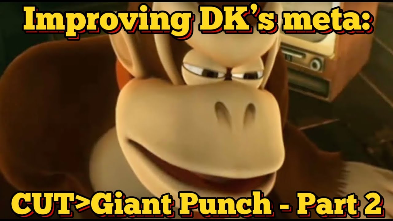 Improving DK's meta: CUT to Giant Punch - Part 2 - YouTube
