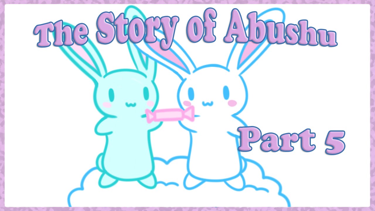 The Story of Abushu the Bunny (Part 5) - YouTube