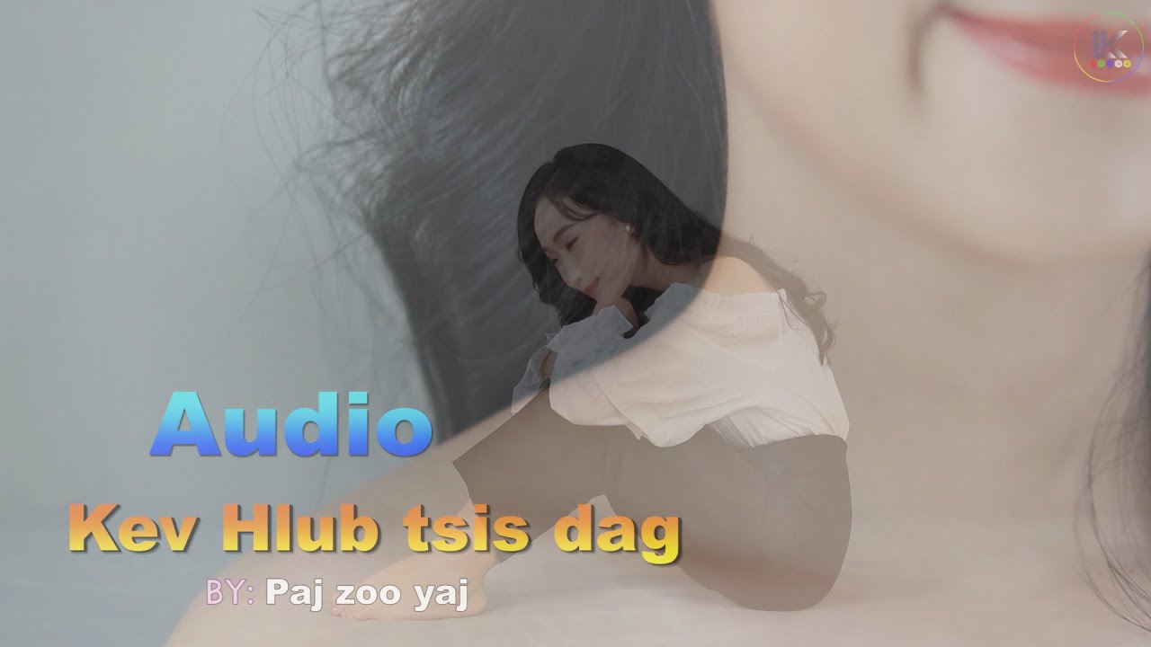 Kev hlub tsis dag Audio - Pajzoo Yaj - YouTube