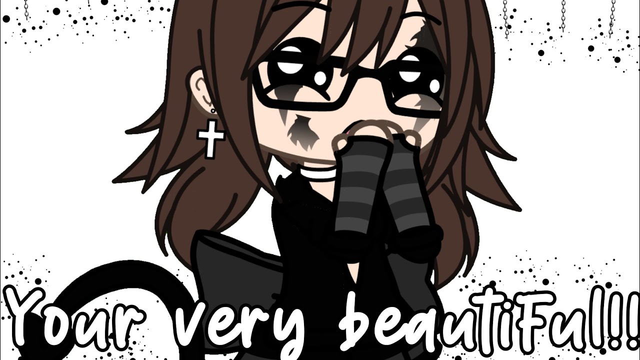 You are so beautiful [Gacha Life] - YouTube