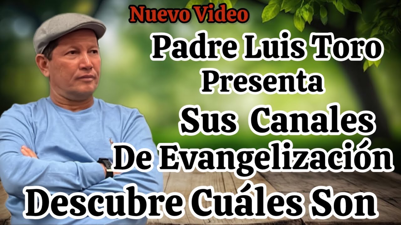 💥Nuevo Video Padre Luis Toro Anuncia Sus Canales De Evangelización En ...