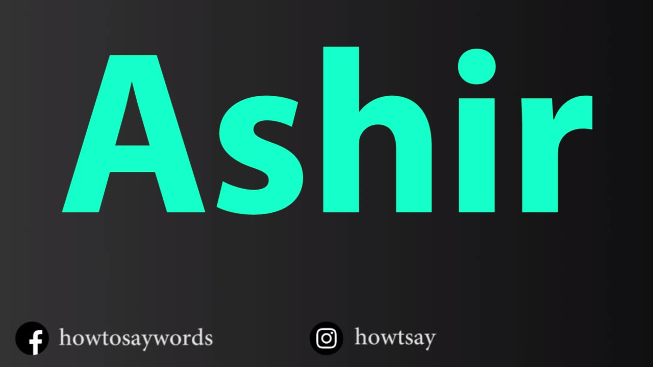 How To Pronounce Ashir - YouTube