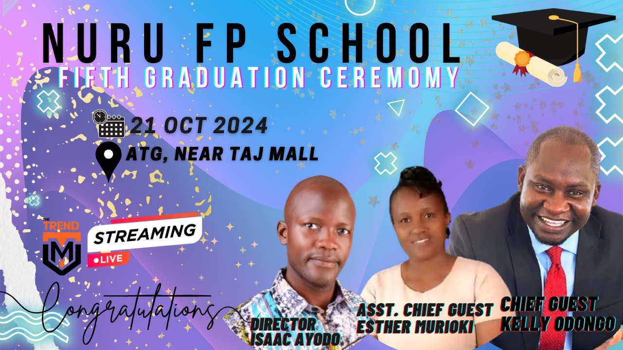 NURU FP SCHOOL - NAIROBI | 5TH GRADUATION 2024 - STREAMED BY TREND ...