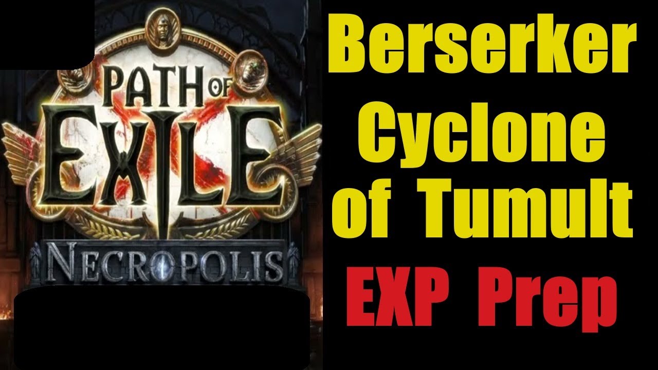 Berserker Cyclone of Tumult - Exp Prep Run - Path of Exile Necropolis ...