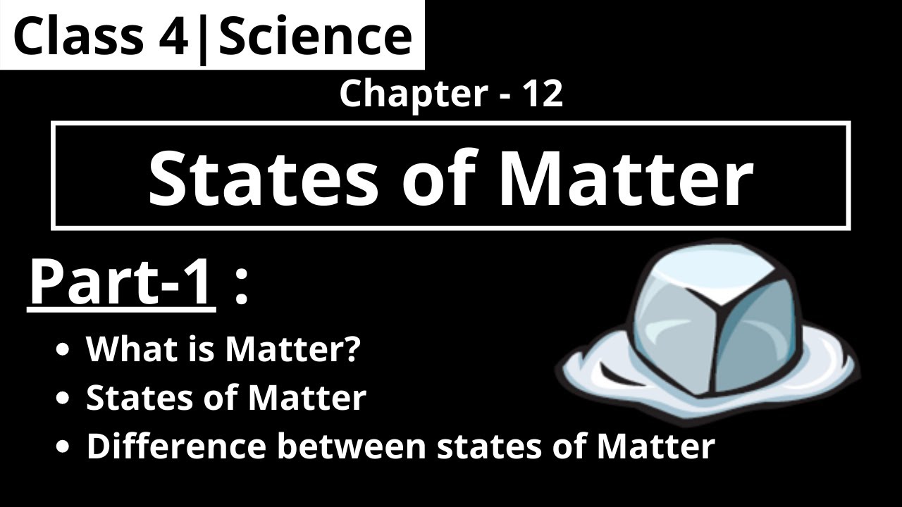 Class 4 | Science | Chapter-12 : States of Matter (Part-1) - YouTube