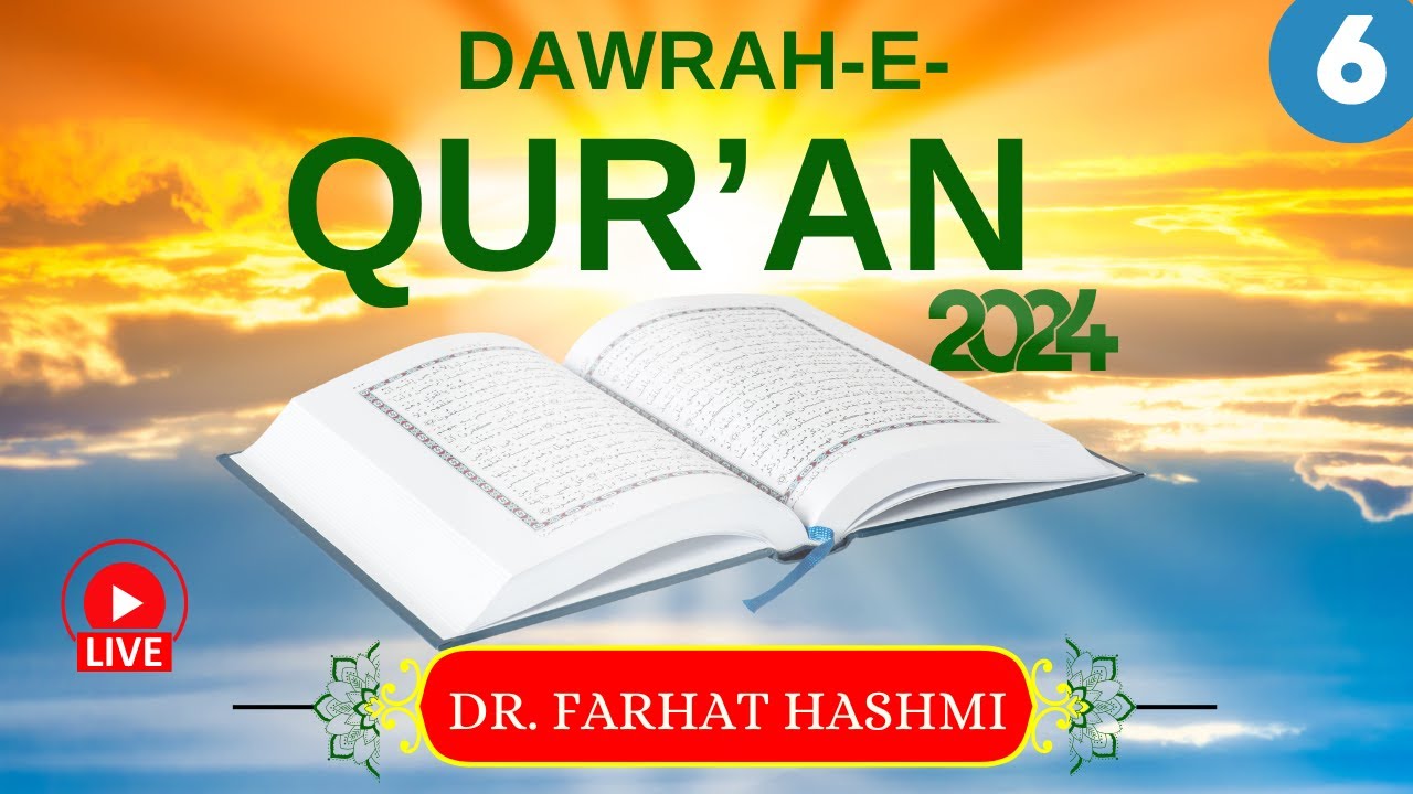 Juzz 6 | Dawrah e Qur'an 2024 by Dr. Farhat Hashmi | Ramadan2024 - YouTube