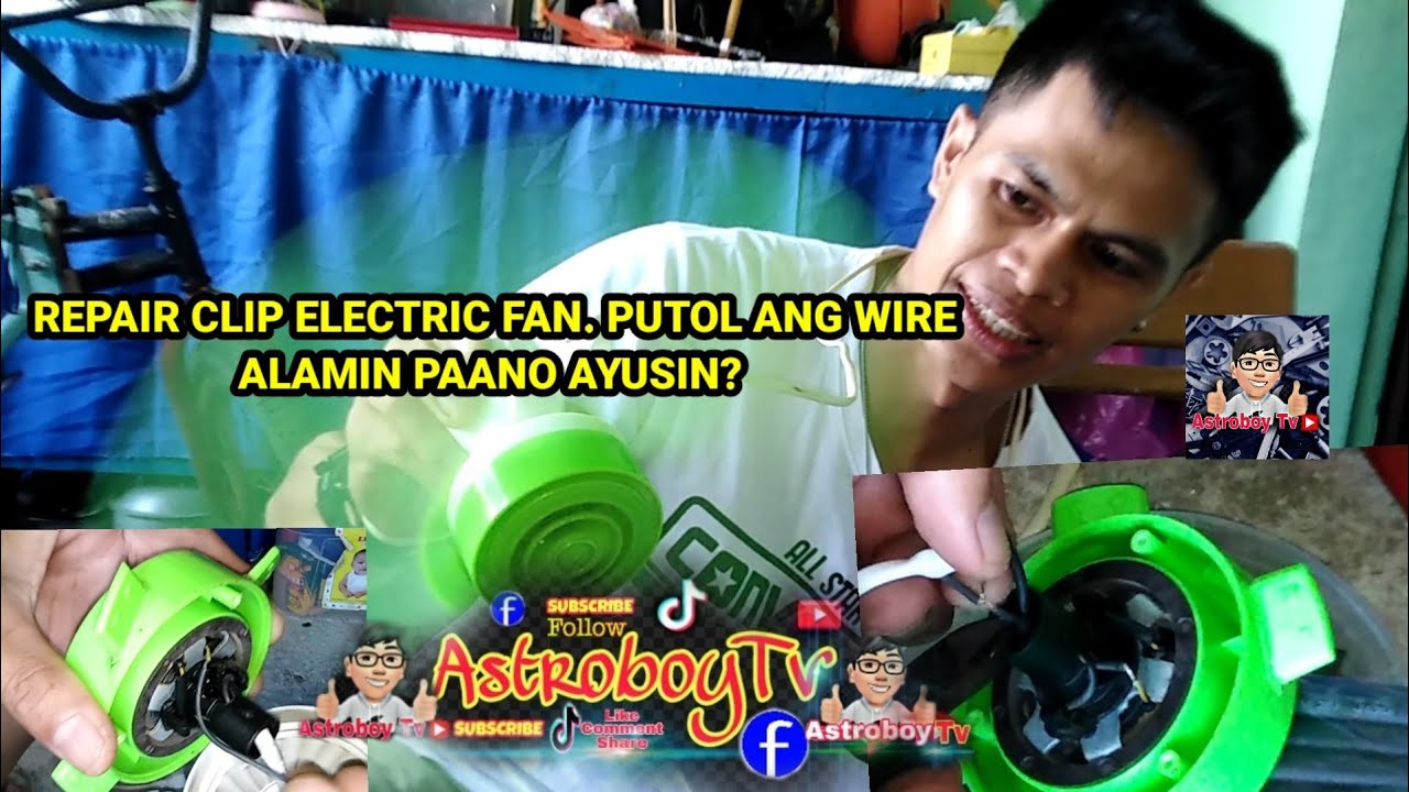 REPAIR CLIP ELECTRIC FAN, PUTOL LANG ANG WIRE. ALAMIN PAANO AYUSIN ...
