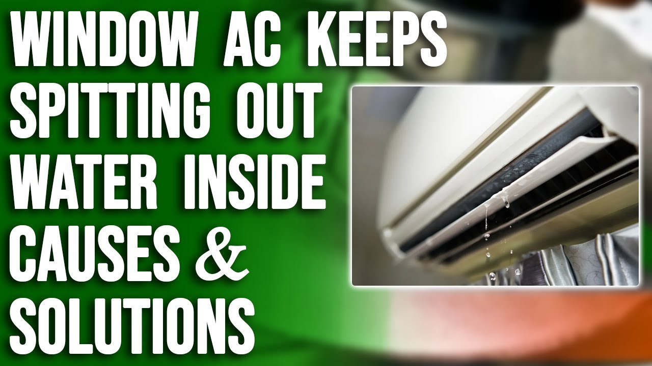 My Window AC Keeps Spitting Out Water Inside – Reasons and Quick ...