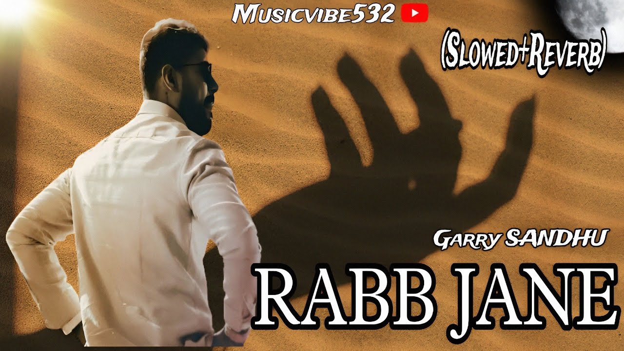 RABB JANE ️ || Garry Sandhu || (Slowed+Reverb) Punjabi song - YouTube