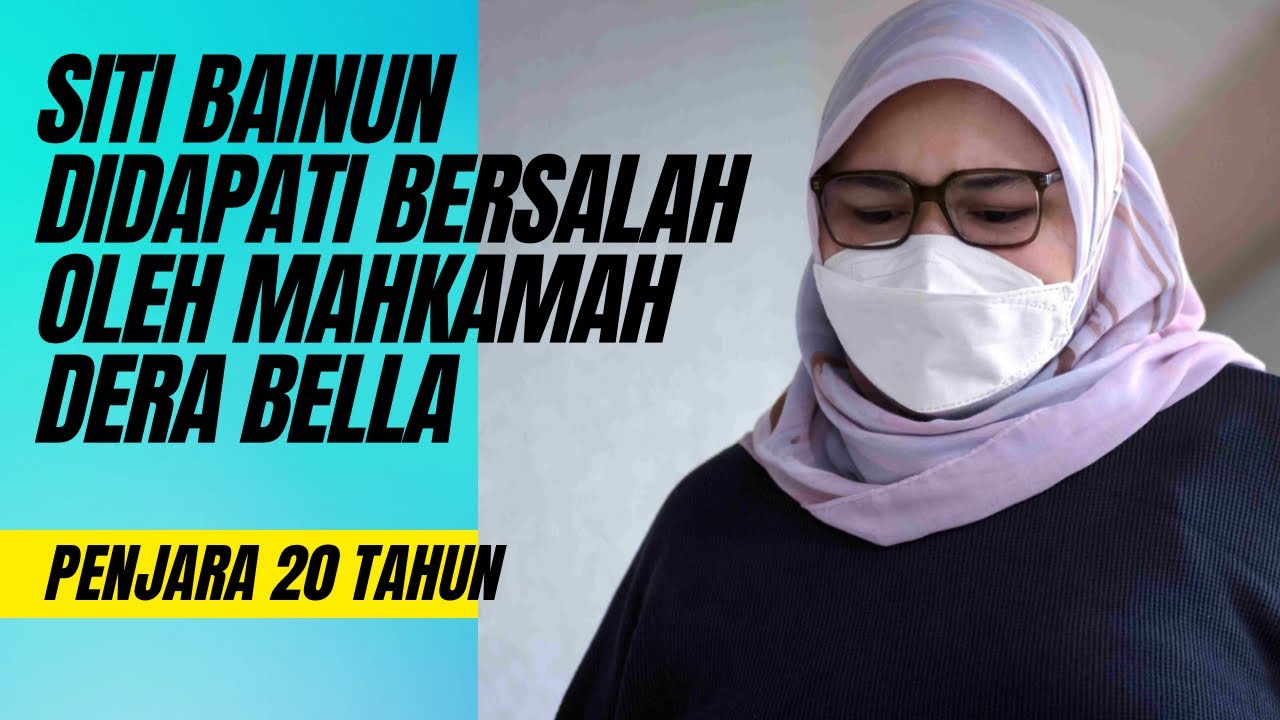 SITI BAINUN DIDAPATI BERSALAH DERA BELLA!! PATUT DIA NI DIPENJARA SATU ...