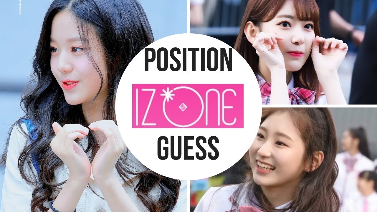 IZONE Position Guess (Produce 48) - YouTube