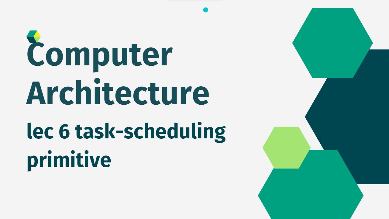 Computer Architecture lec6 task scheduling primitive - YouTube