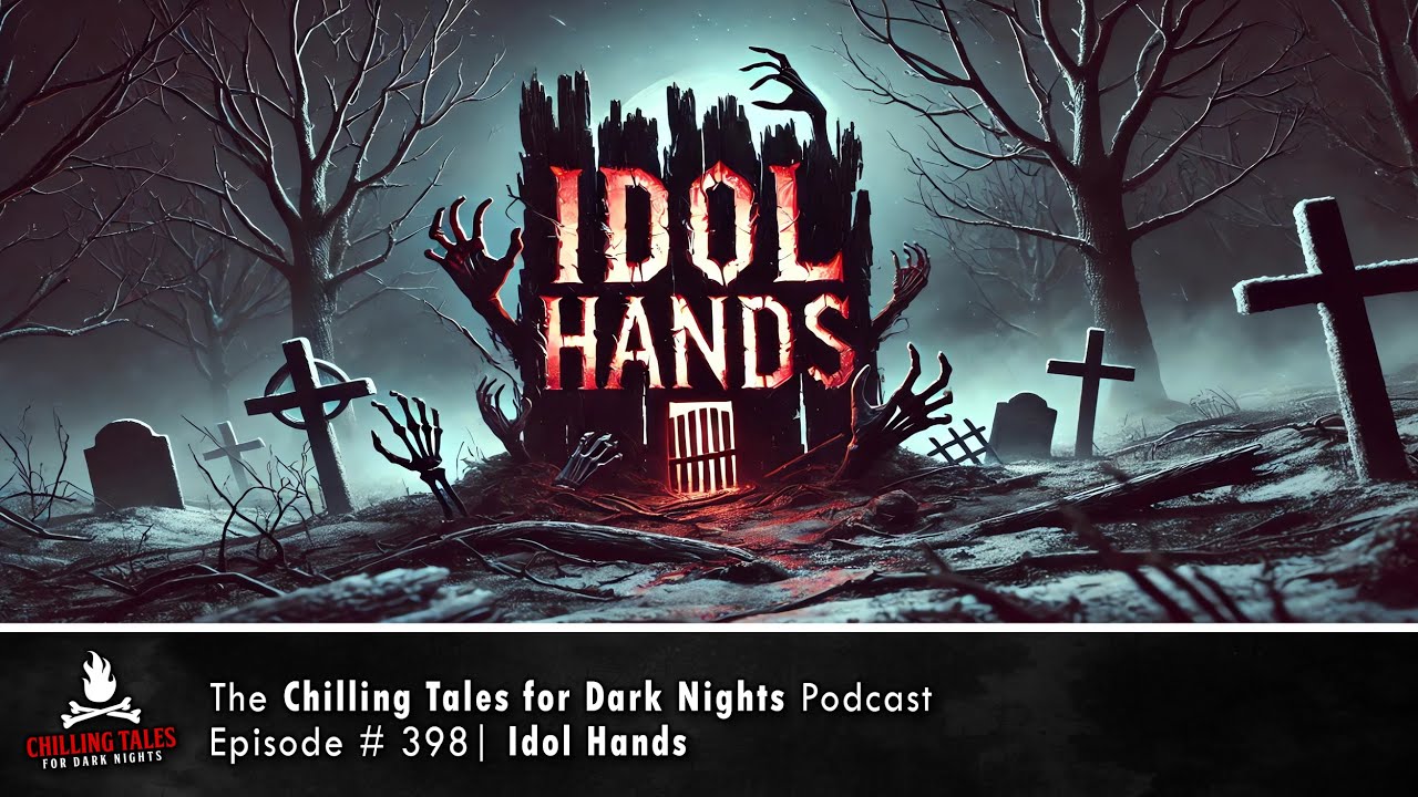 "Idol Hands" Ep 398 💀 Chilling Tales for Dark Nights Podcast (Horror ...