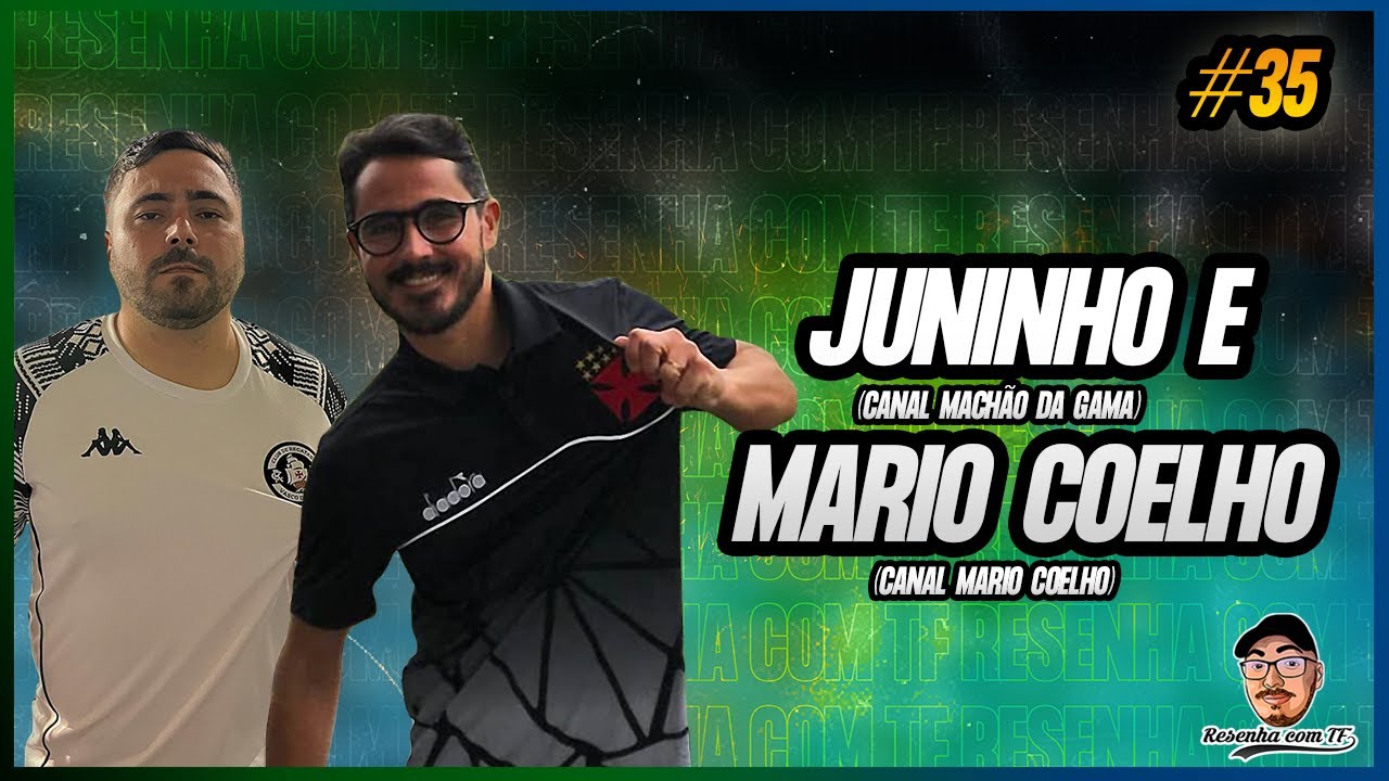 MÁRIO COELHO (CANAL DO MÁRIO COELHO) E JUNINHO (CANAL MACHÃO DA GAMA ...