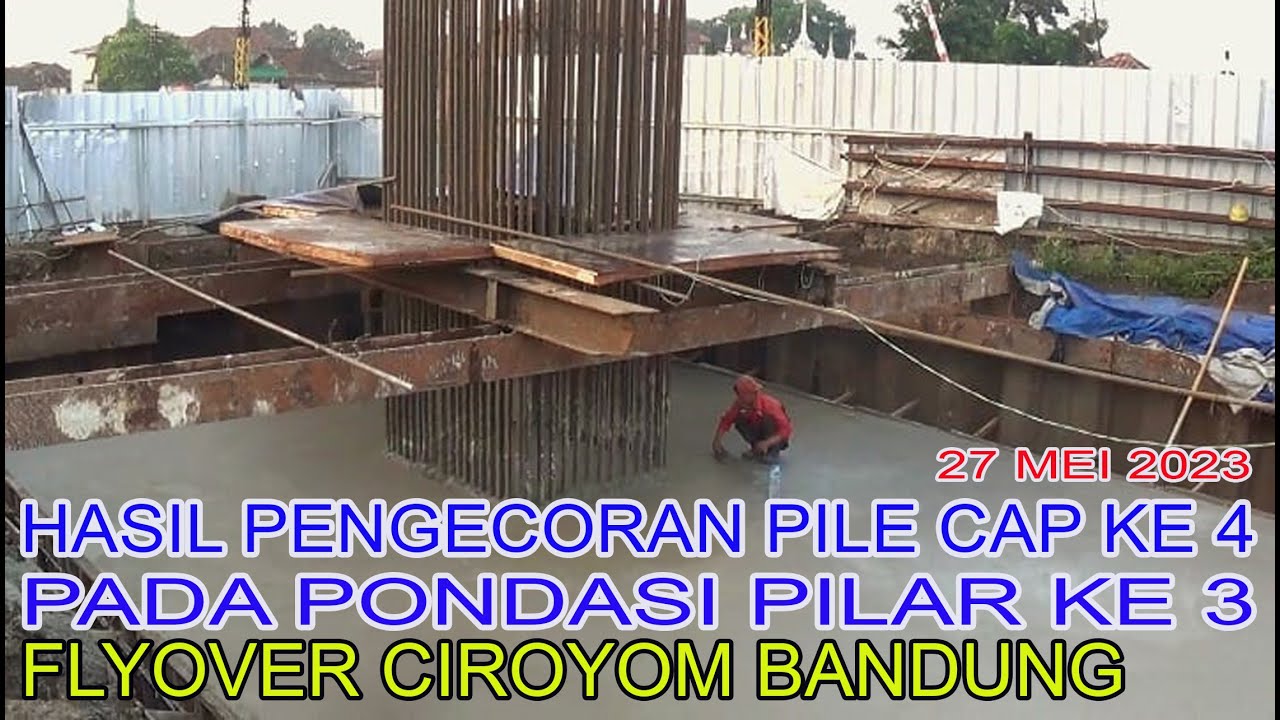HASIL PENGECORAN PILE CAP KE 4 PADA PONDASI PILAR KE 3 FLYOVER CIROYOM ...