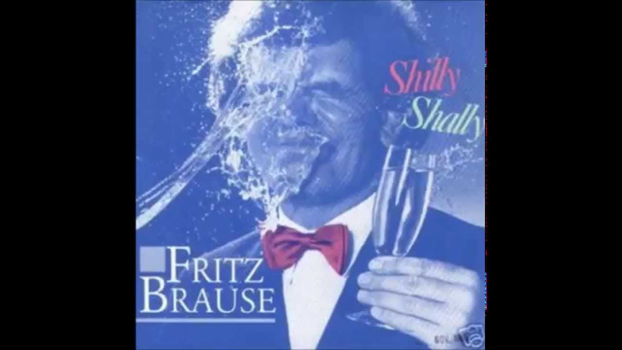 Fritz Brause Shilly Shally - YouTube