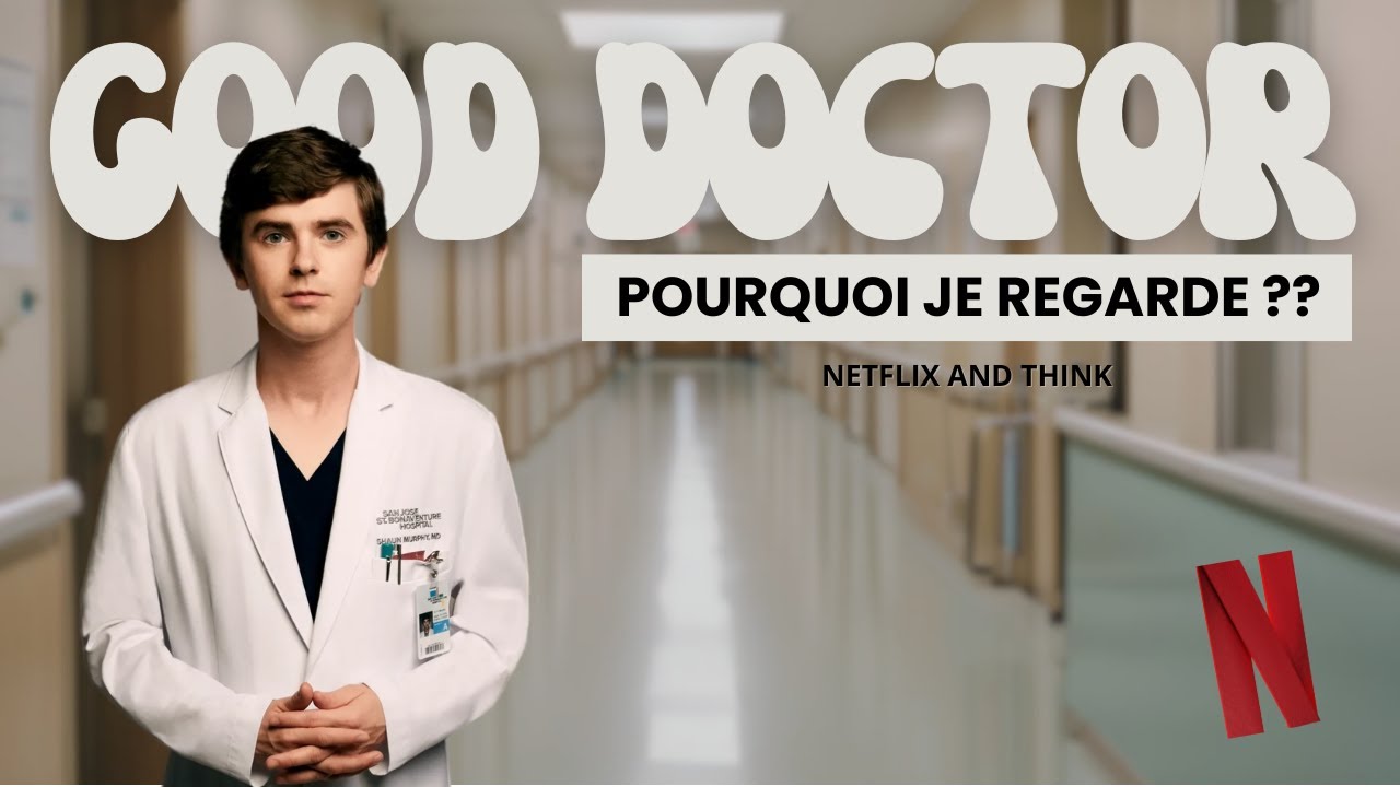 POURQUOI JE REGARDE GOOD DOCTOR ?｜Netflix and think - YouTube