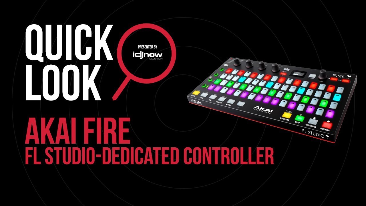 QUICK LOOK: Akai Fire FL Studio Controller presented by IDJNOW.com ...