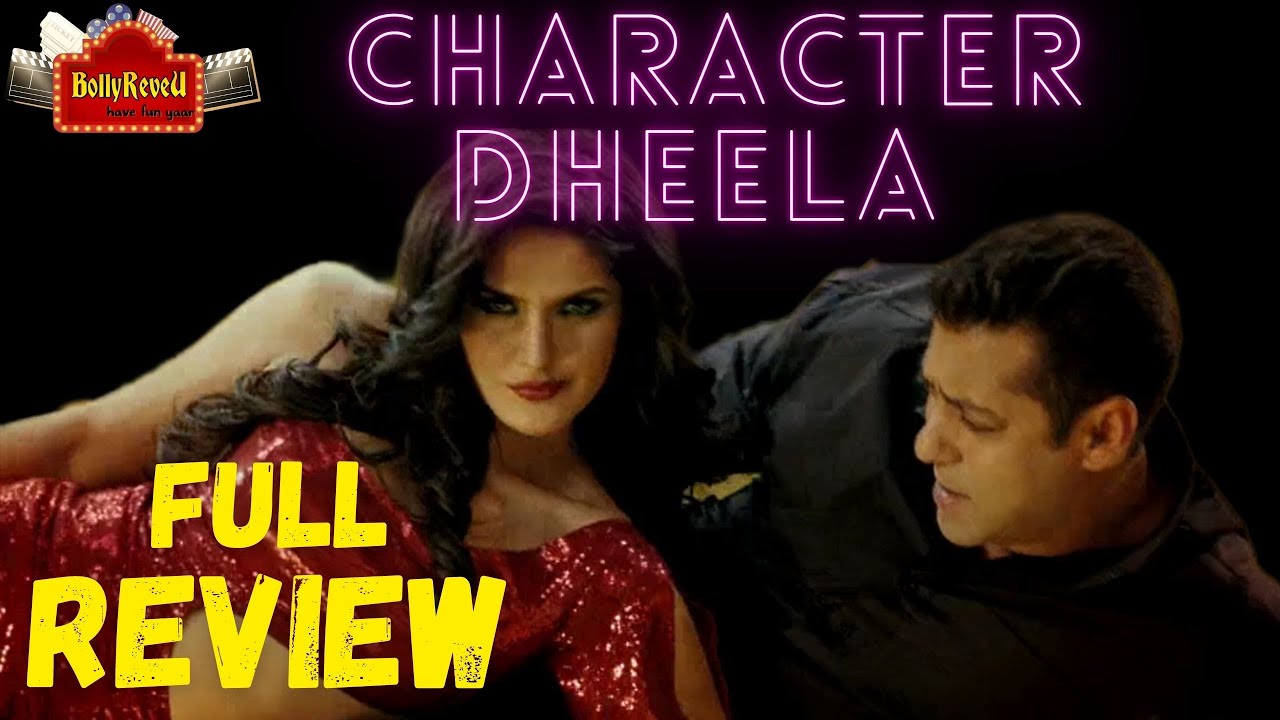 Character Dheela Full Review & Lyrics | Salman Khan, Zareen Khan ...