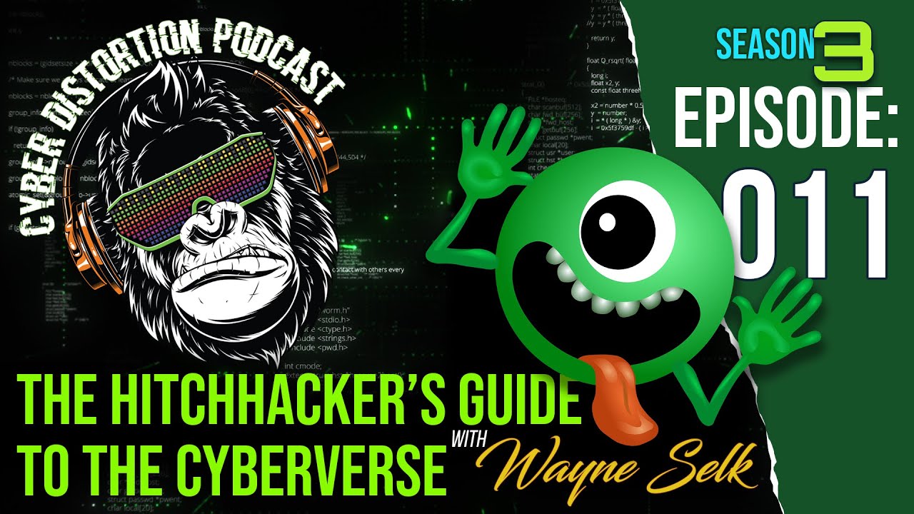 S3 – Episode 011 – The Hitchhacker’s Guide to the Cyberverse! - YouTube
