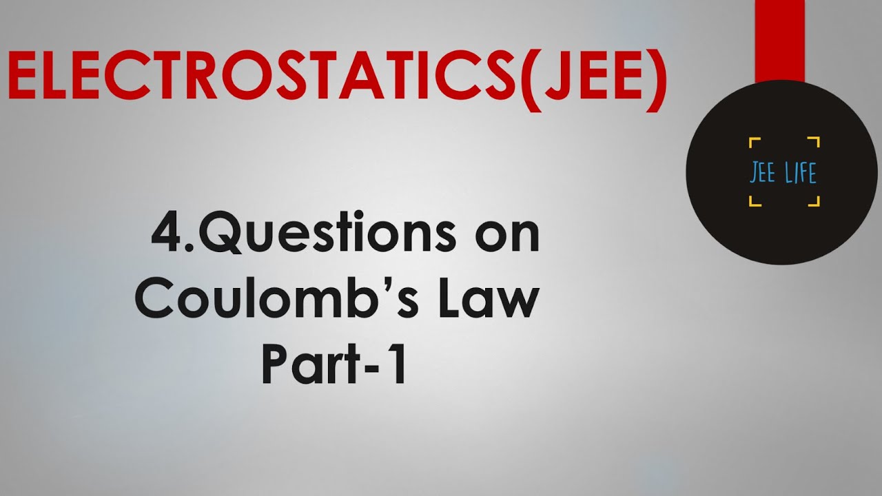 4. Electrostatics | Questions on Coulomb's Law | JEE Mains | JEE ...