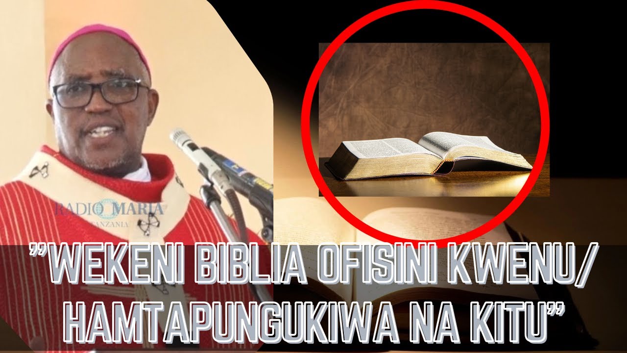 Maneno ya Busara ya Askofu Mkuu Ruwai`chi/ Weka Biblia Ofisini Kwako ...