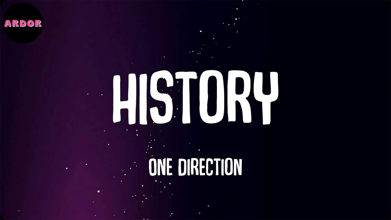 One Direction - History (Lyrics) - YouTube